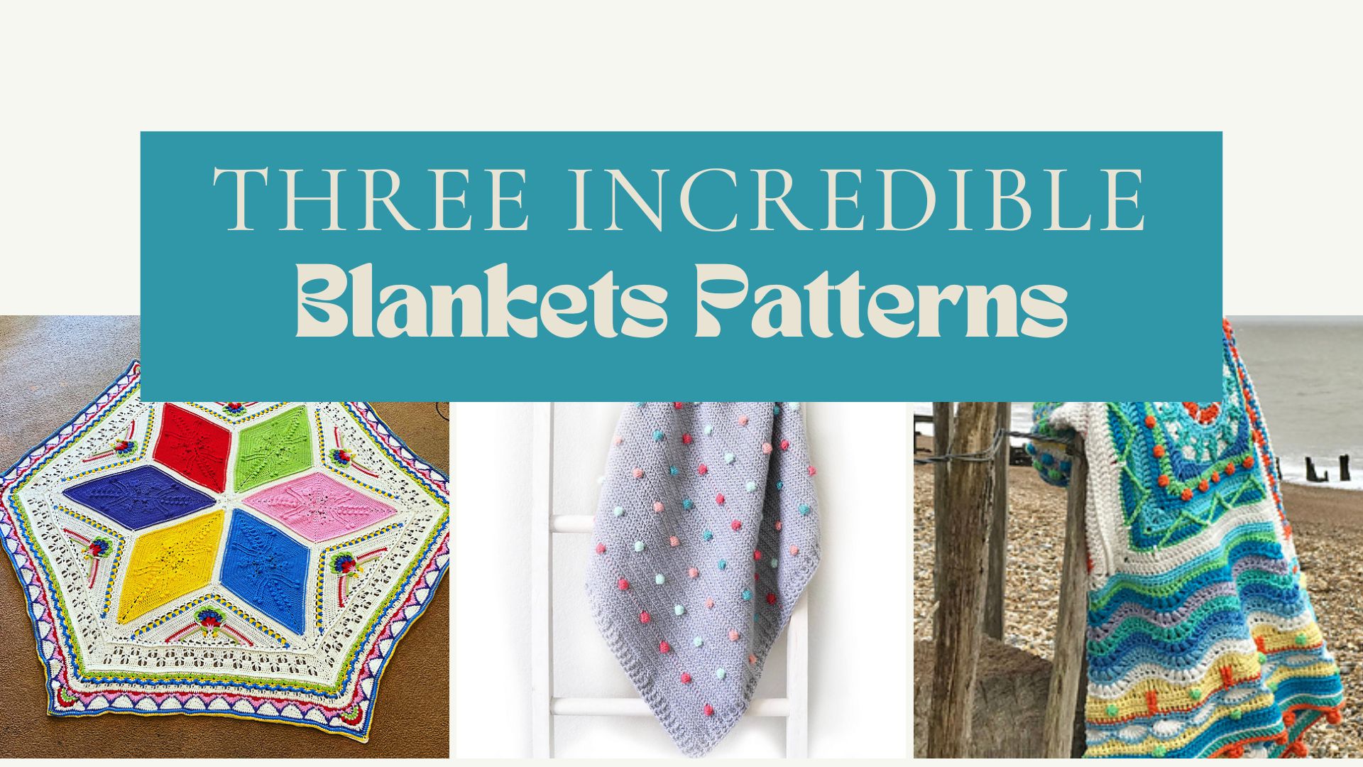 Three Incredible Blankets Patterns - Patterns Here